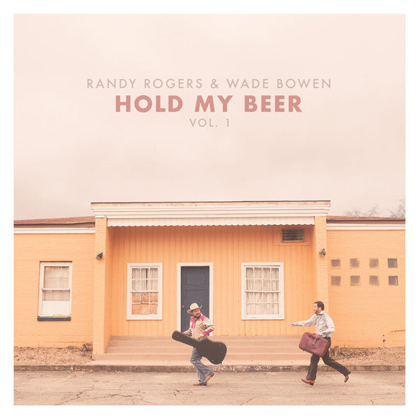 Hold My Beer Vol. 1 by Randy Rogers & Wade Bowen – Record Selector